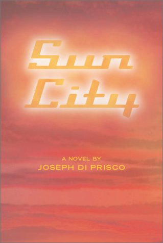 Sun City: A Novel: Di Prisco, Joseph: 9781931561082: Amazon.com: Books
