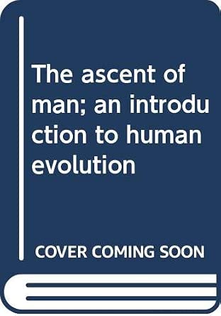 The ascent of man; an introduction to human evolution: Books - Amazon.ca