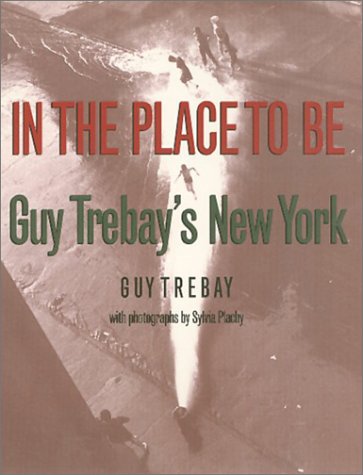 In the Place to Be: Guy Trebay's New York: Trebay, Guy: 9781566392785 ...