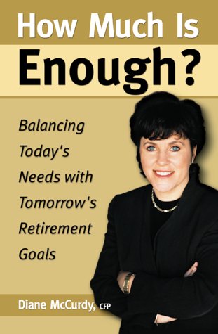 How Much Is Enough?: Balancing Today's Needs with Tomorrow's Retirement ...