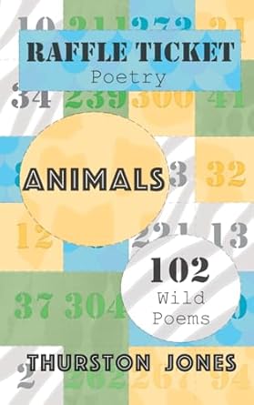 Raffle Ticket Poetry. Animals: 102 Wild Poems (Raffle Ticket Poetry ...