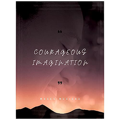 Courageous Imagination de Moses Mugisha en Amazon Music Unlimited