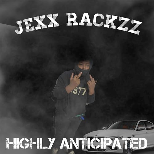 Écouter Highly Anticipated par Jexx Rackzz sur Amazon Music Unlimited