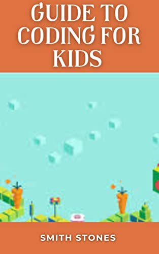Guide To Coding For Kids Coding Is A Subset Of Programming Which Entails The Logical guide-to-coding-for-kids-coding-is-a-subset-of-programming-which-entails-the-logical