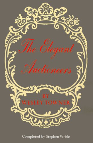 The Elegant Auctioneers: Towner, Wesley: 9780374526610: Amazon.com: Books