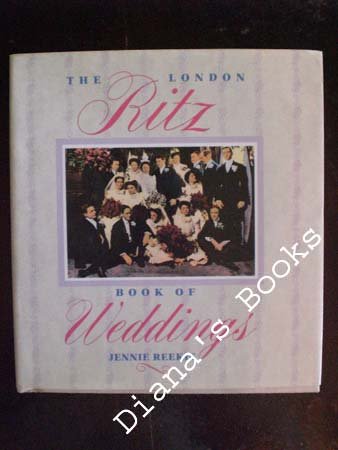 The London Ritz Book of Weddings: Reekie, Jennie: 9780688118907: Amazon ...