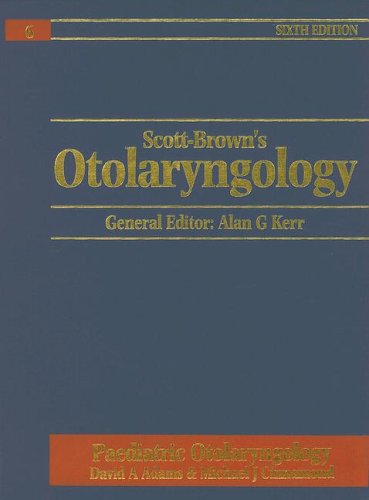 Buy Scott-Brown's Otolaryngology, 6Ed: Volume 6: Paediatric ...