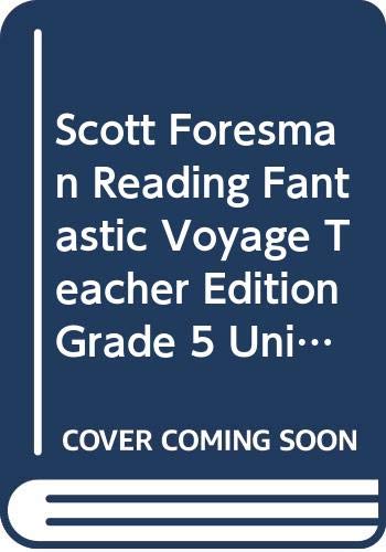 Scott Foresman Reading Fantastic Voyage Teacher Edition Grade 5, Unit 6 ...