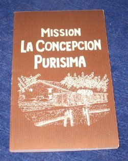 Mission La Concepcion Purisima De Maria Santisima (Missions and ...