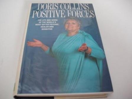 Positive Forces: Life and Works of the World's Most Gifted Psychic ...