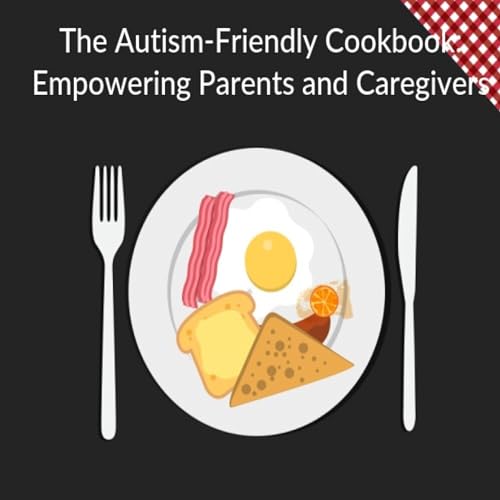 Amazon.com: The Autism-Friendly Cookbook: Empowering Parents ...