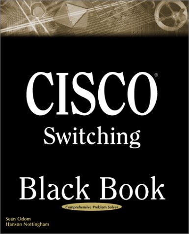 Cisco Switching Black Book: A Practical In Depth Guide to Configuring ...