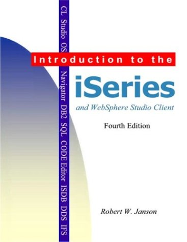 Introduction to the iSeries and WebSphere Studio Client, Fourth Edition: Janson, Robert W ...