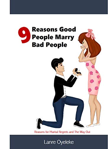 9 REASONS GOOD PEOPLE MARRY BAD PEOPLE: Reasons For Marital Regrets And ...