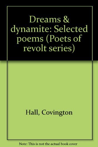 Dreams & dynamite: Selected poems (Poets of revolt series): Covington ...