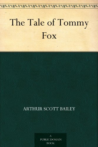 Amazon.com: The Tale of Tommy Fox eBook : Bailey, Arthur Scott: Kindle ...