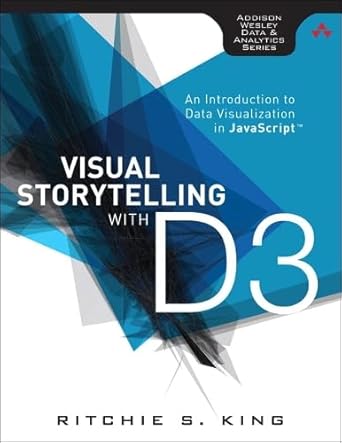 Visual Storytelling with D3: An Introduction to Data Visualization in ...