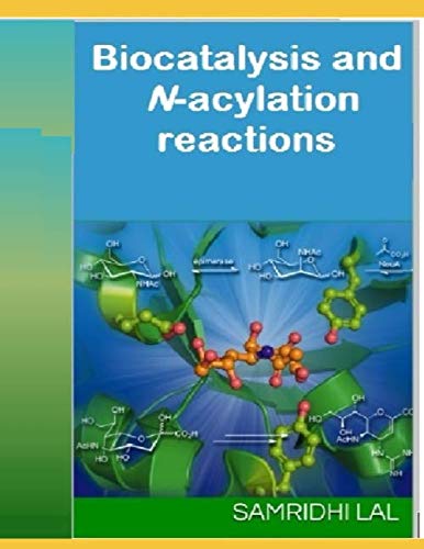 Biocatalysis and N-acylation reactions: Lal, Samridhi: 9789353963682 ...
