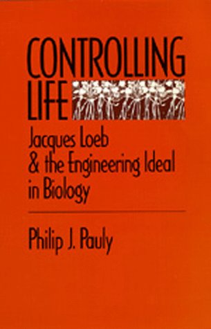 Amazon.com: Controlling Life: Jacques Loeb and the Engineering Ideal in ...