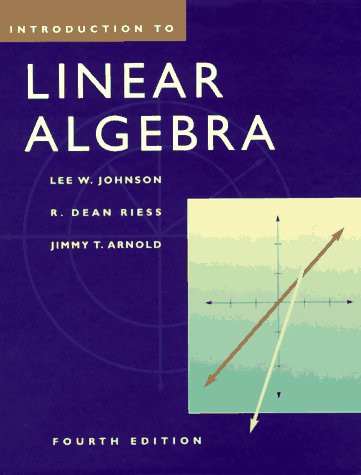 Introduction to Linear Algebra (4th Edition): Johnson, Lee W., Riess, R ...