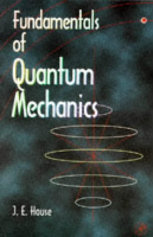 Fundamentals of Quantum Mechanics (Complementary Science): House, James ...