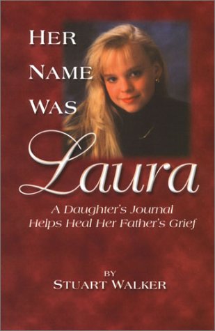 Her Name Was Laura: A Daughter's Journal Helps Heal Her Father's Grief ...