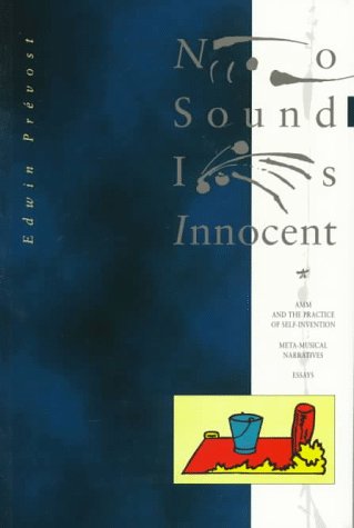 No Sound is Innocent: AMM and the Practice of Self-invention - Meta ...