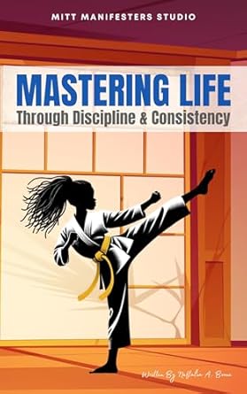 Amazon.com: Mastering Life: Through Discipline and Consistency eBook : Boone, Neftalia: Kindle Store