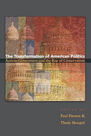 The Transformation of American Politics: Activist Government and the ...