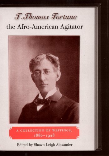 T. Thomas Fortune, the Afro-American Agitator: A Collection of Writings ...