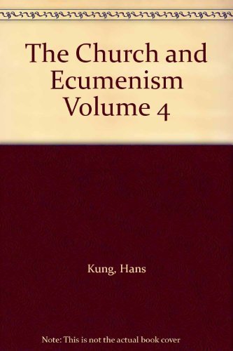 The Church and Ecumenism Volume 4: Kung, Hans: Amazon.com: Books