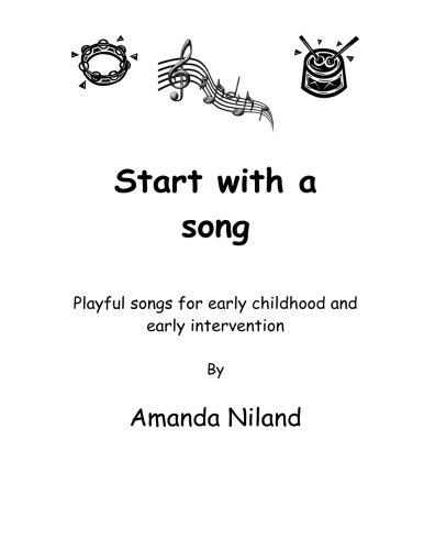 Start with a song: Playful songs for early childhood and early ...