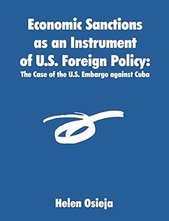 Economic Sanctions as an Instrument of U.S. Foreign Policy: The Case of ...