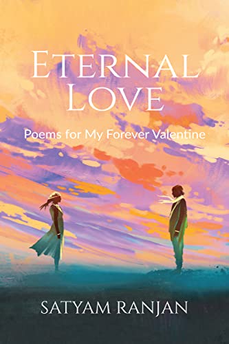 Eternal Love : Poems For My Forever Valentine eBook : Satyam Ranjan ...