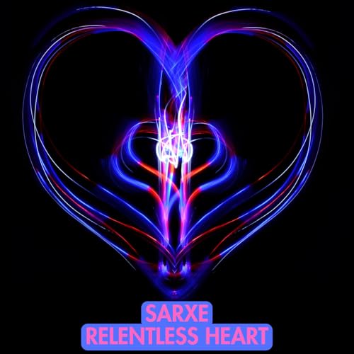 Relentless Heart by Sarxe on Amazon Music - Amazon.com