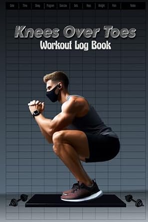 Knees Over Toes Workout Log Book: A Fitness Journal To Follow, Record ...