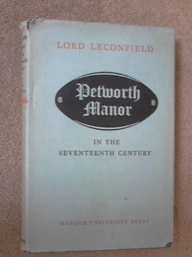 Petworth Manor in the Seventeenth Century: Amazon.co.uk: Lord ...
