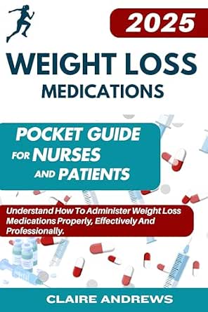 2025 WEIGHT LOSS MEDICATIONS POCKET GUIDE FOR NURSES AND PATIENTS ...