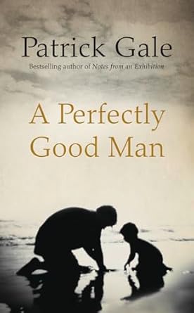 A Perfectly Good Man: Amazon.co.uk: Gale, Patrick: 9780007313471: Books