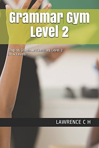 Grammar Gym Level 2: English Grammar Exercises Level 2 of 4 Levels: C H ...