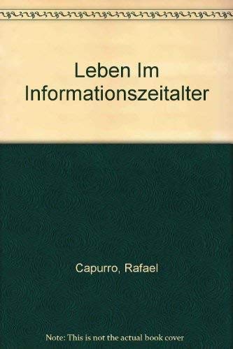Leben im Informationszeitalter : Capurro, Rafael: Amazon.de: Bücher