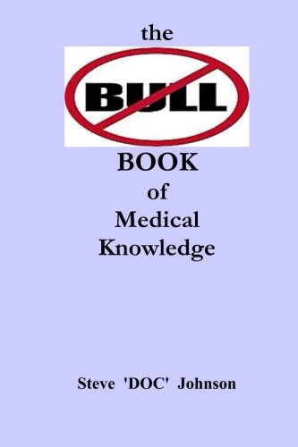 The No Bull Book Of Medical Knowledge: Johnson, Steve: 9781502913890 ...