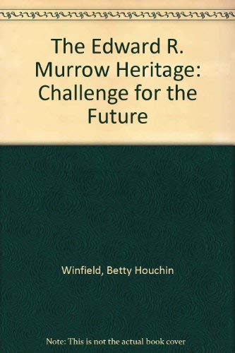The Edward R. Murrow Heritage: Challenge for the Future: Winfield ...