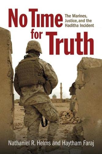 No Time for Truth: The Marines, Justice, and the Haditha Incident ...