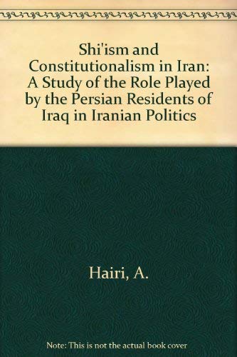 Shi'ism and constitutionalism in Iran: A study of the role played by ...