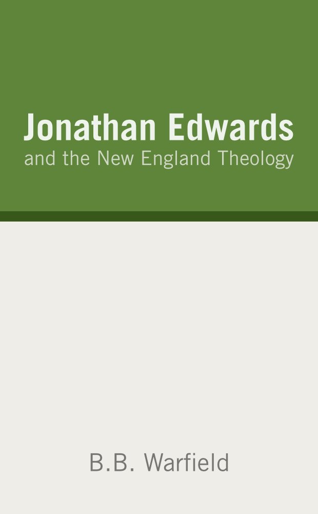 Jonathan Edwards and the New England Theology - Kindle edition by ...