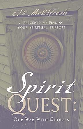 Spirit Quest: Our War with Choices: McElfresh, J. R.: 9781594675546 ...