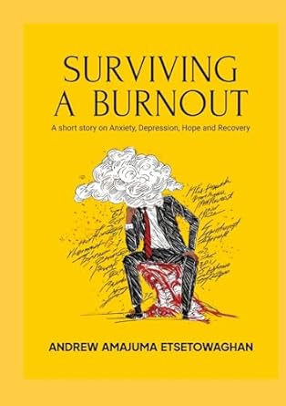 Surviving a Burnout: A short story on Anxiety, Depression, Hope and ...
