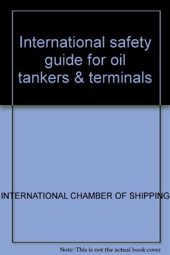 International safety guide for oil tankers & terminals: INTERNATIONAL ...