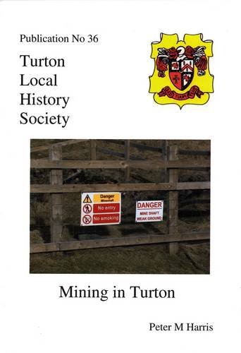 Mining in Turton (Turton Local History Series): Harris, Peter ...